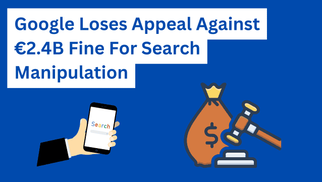 Google Loses Appeal Against €2.4B Fine For Search Manipulation - uSERP
