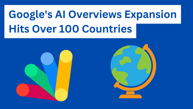 Google's AI Overviews Expansion Hits Over 100 Countries - uSERP