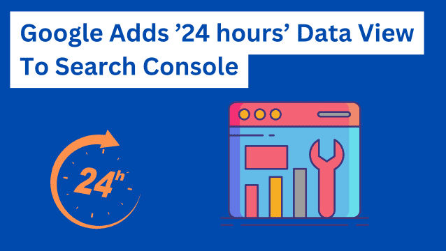 Google Adds ’24 hours’ Data View To Search Console - uSERP