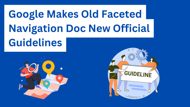 Google Makes Old Faceted Navigation Doc New Official Guidelines - uSERP